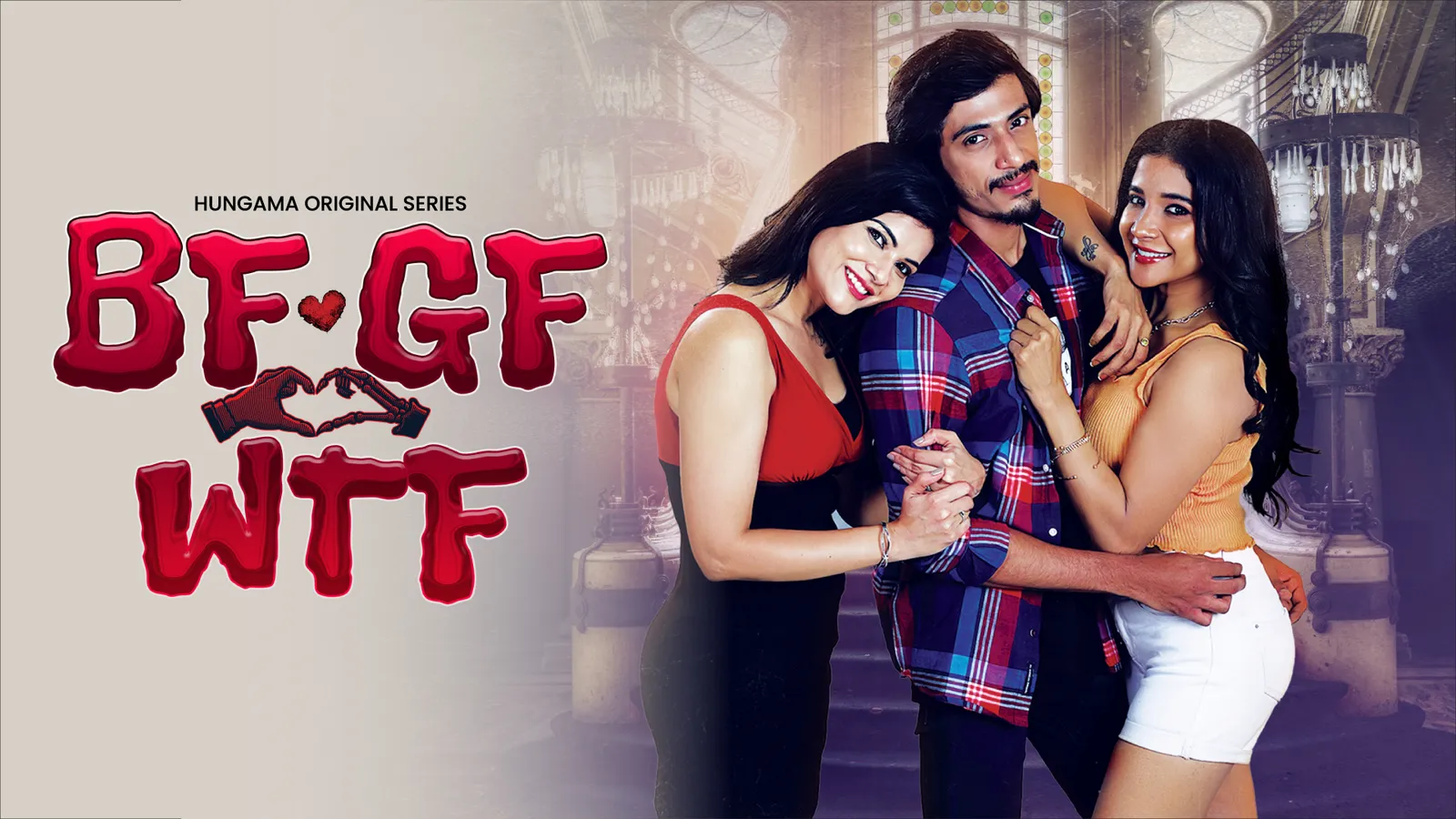 Watch BF,GF,WTF Full HD TV Show Online | Airtel Xstream Play