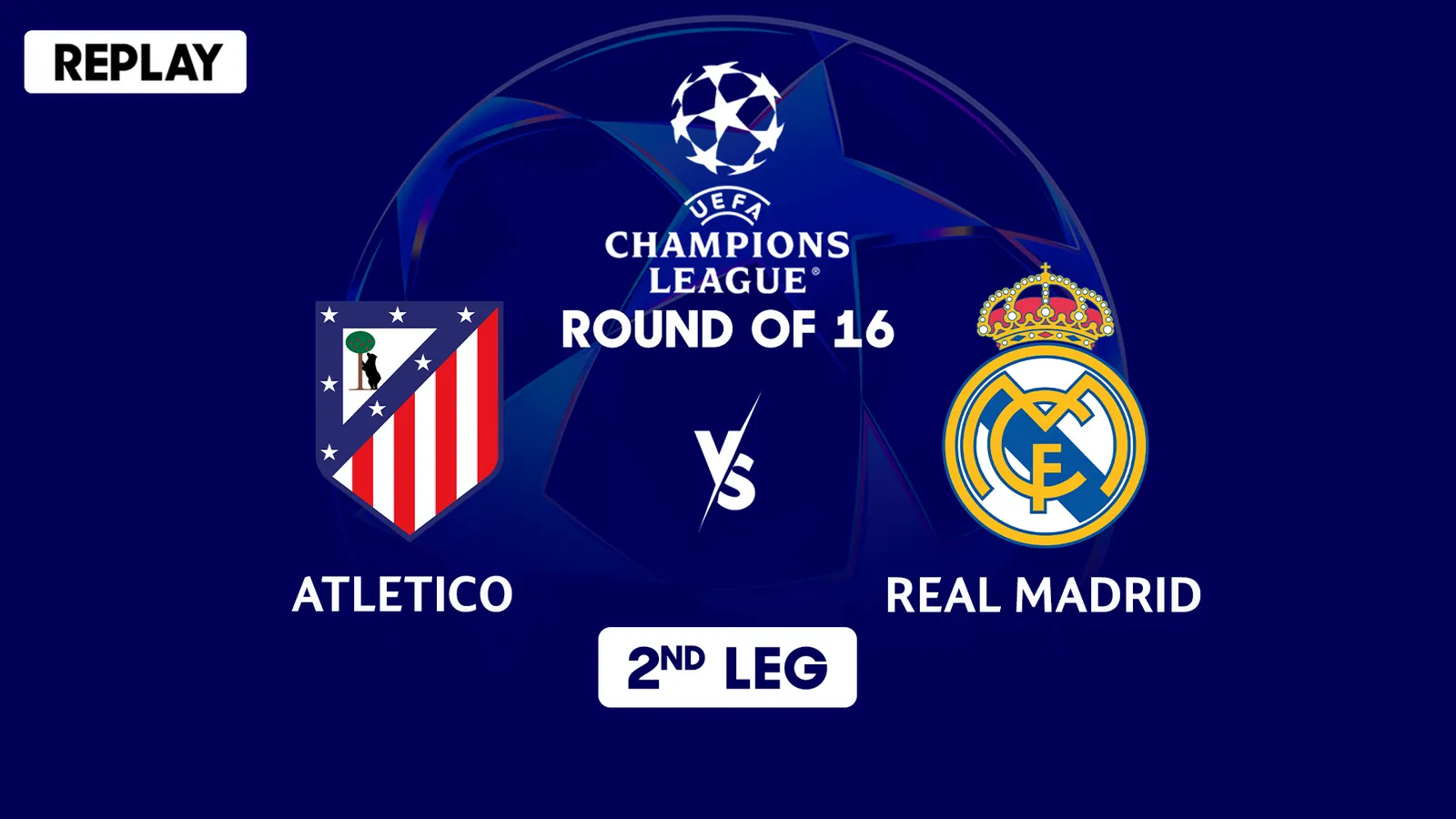 Replay - Atletico Madrid vs Real Madrid - 2nd Leg - R16 - 13 Mar 2025