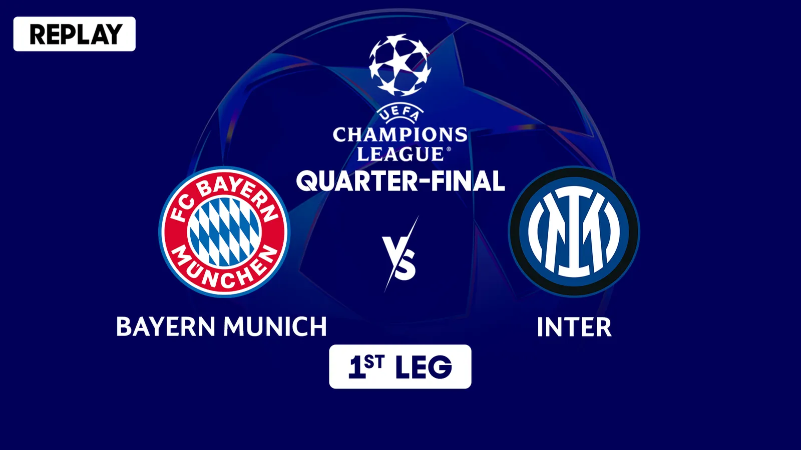 Replay - Bayern Munich vs Inter Milan - 1st Leg - QF - 9 Apr 2025