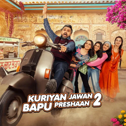 Kuriyan Jawan Bapu Preshaan 2 2025 - Watch Kuriyan Jawan Bapu Preshaan ...