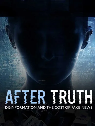After Truth: Disinformation And The Cost Of Fake News 2020 Full Movie ...