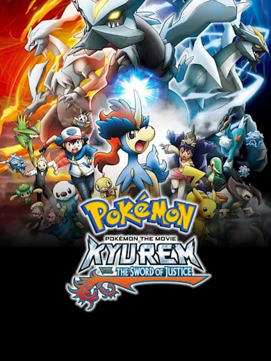 Watch & Download Kyurem vs. The Sword of Justice - Pokemon the Movie ...