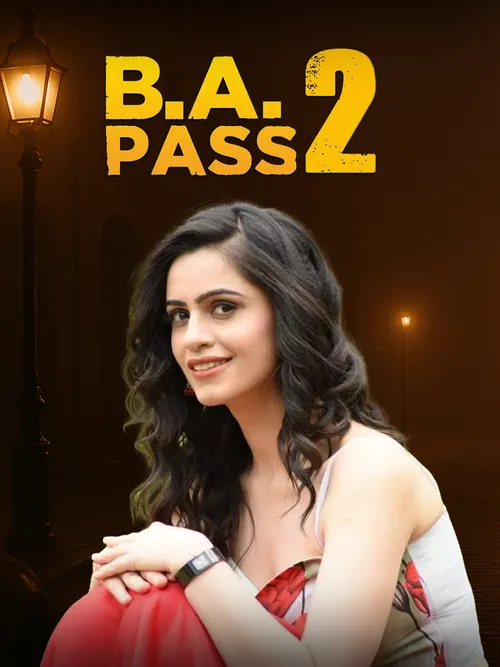 Watch & Download B.A. Pass 2 2017 Full HD Movie Online | Xstream Play