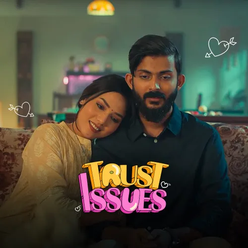 Watch Trust Issues TV Show Latest Episodes Online at Airtel Xstream Play