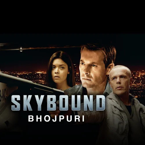 Skybound (Bhojpuri) 2017 Full Movie Online - Watch HD Movies on Airtel Xstream Play