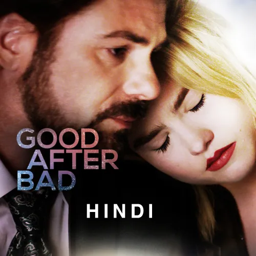 Watch & Download Good After Bad (Hindi) 2017 Full HD Movie Online ...
